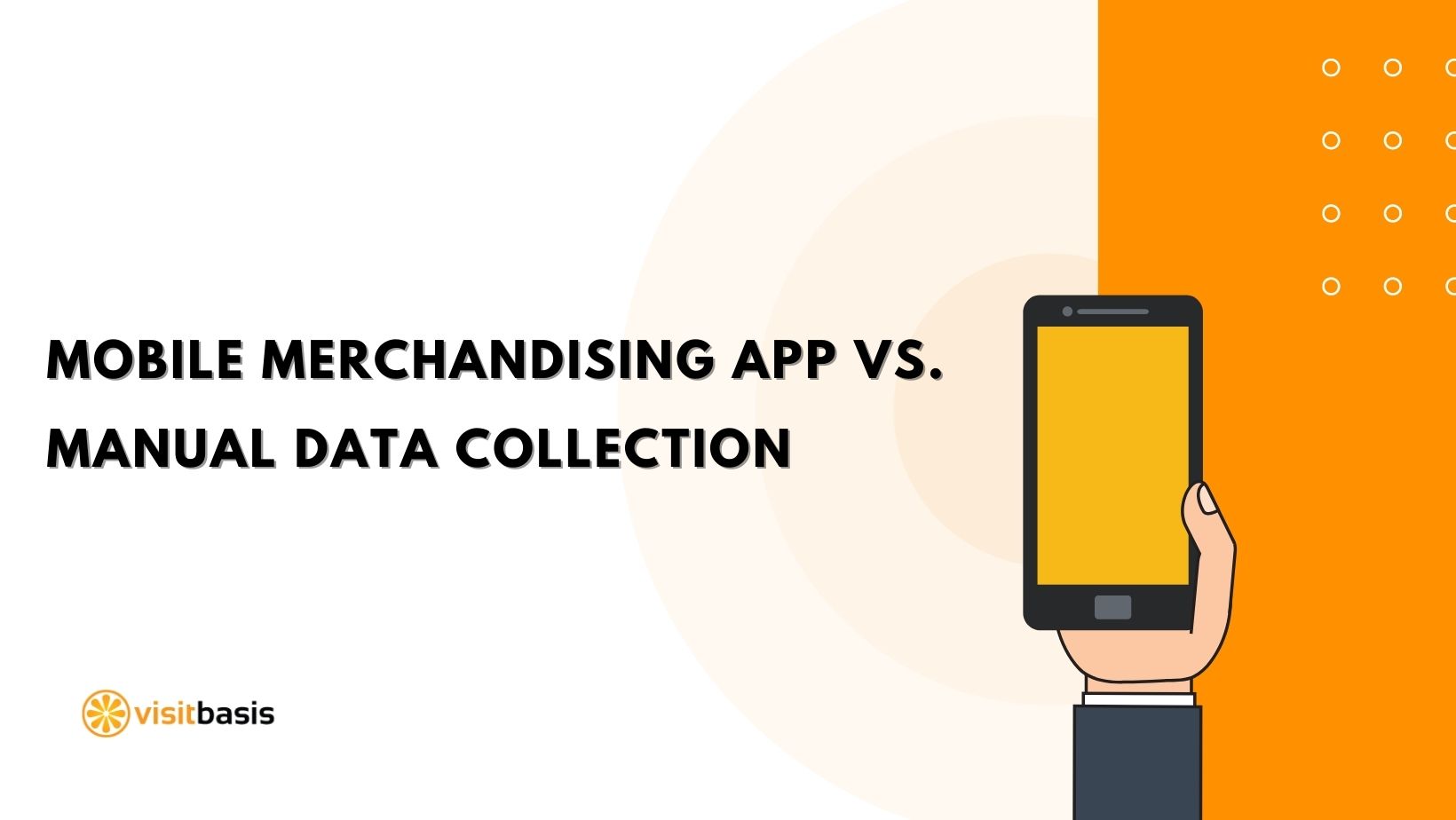 Mobile merchandising app VS. manual data collection – Retail execution ...