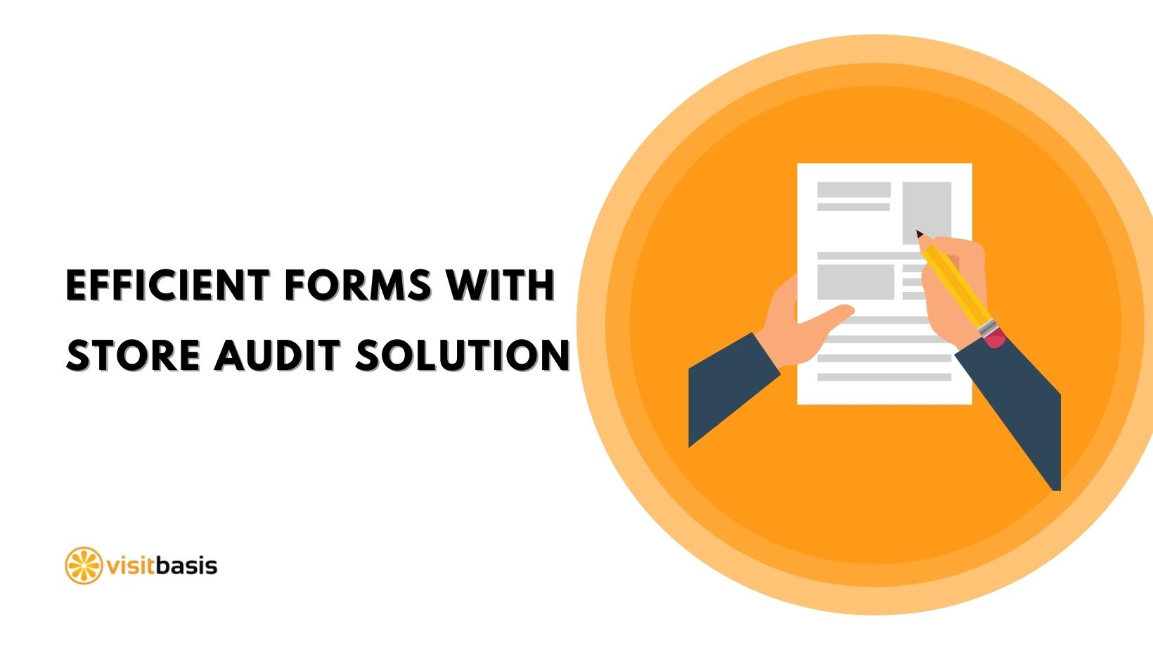 Efficient forms with store audit solution – Retail execution software ...