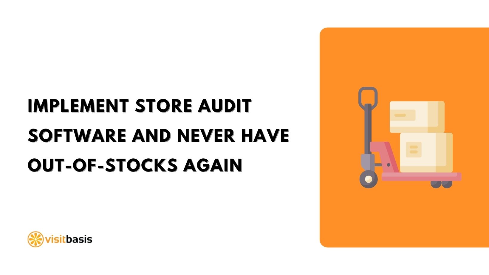 Implement store audit software and never have out-of-stocks again ...