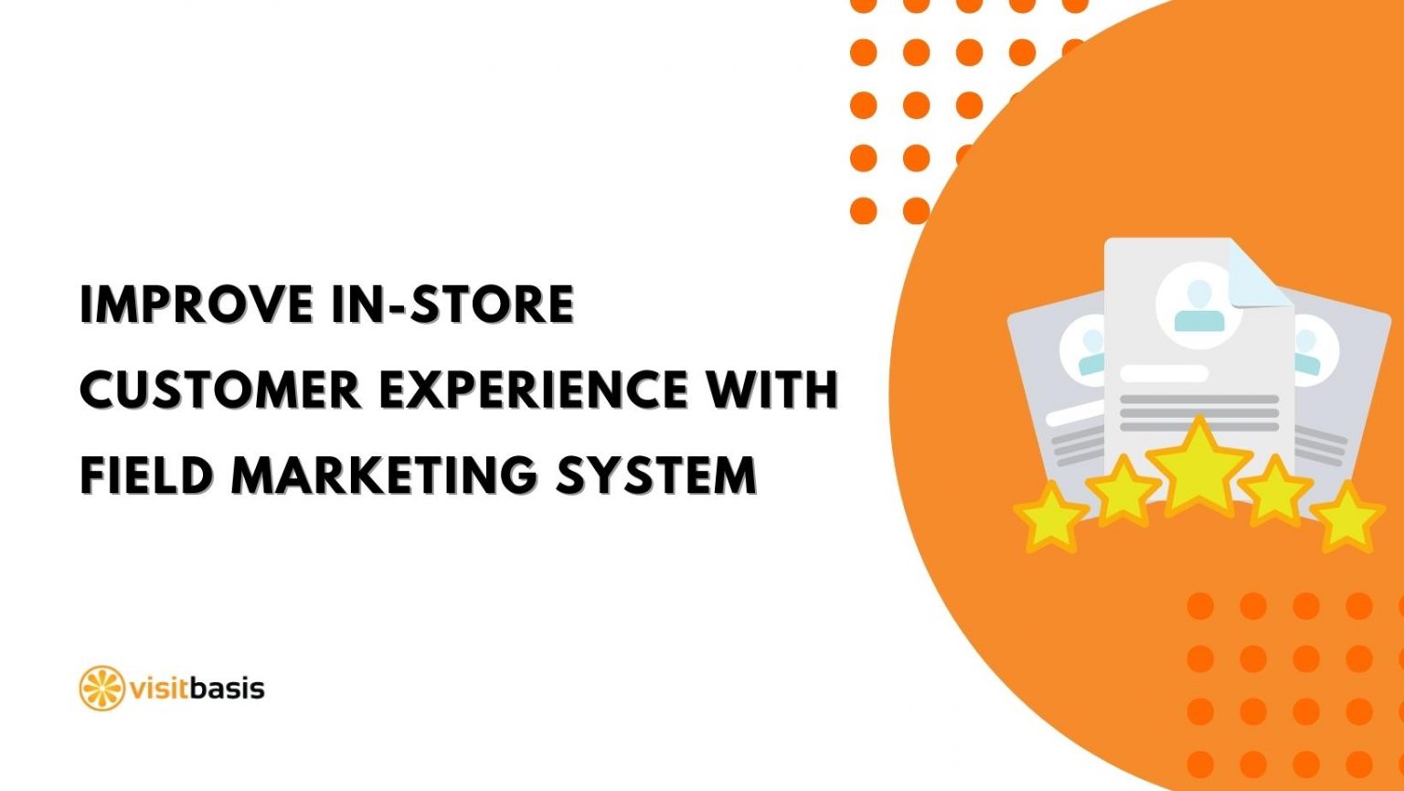 Improve in-store customer experience with field marketing system ...