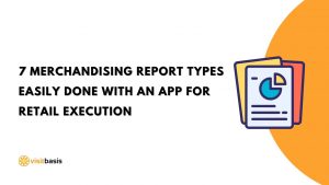 7 merchandising report types easily done with an app for retail ...