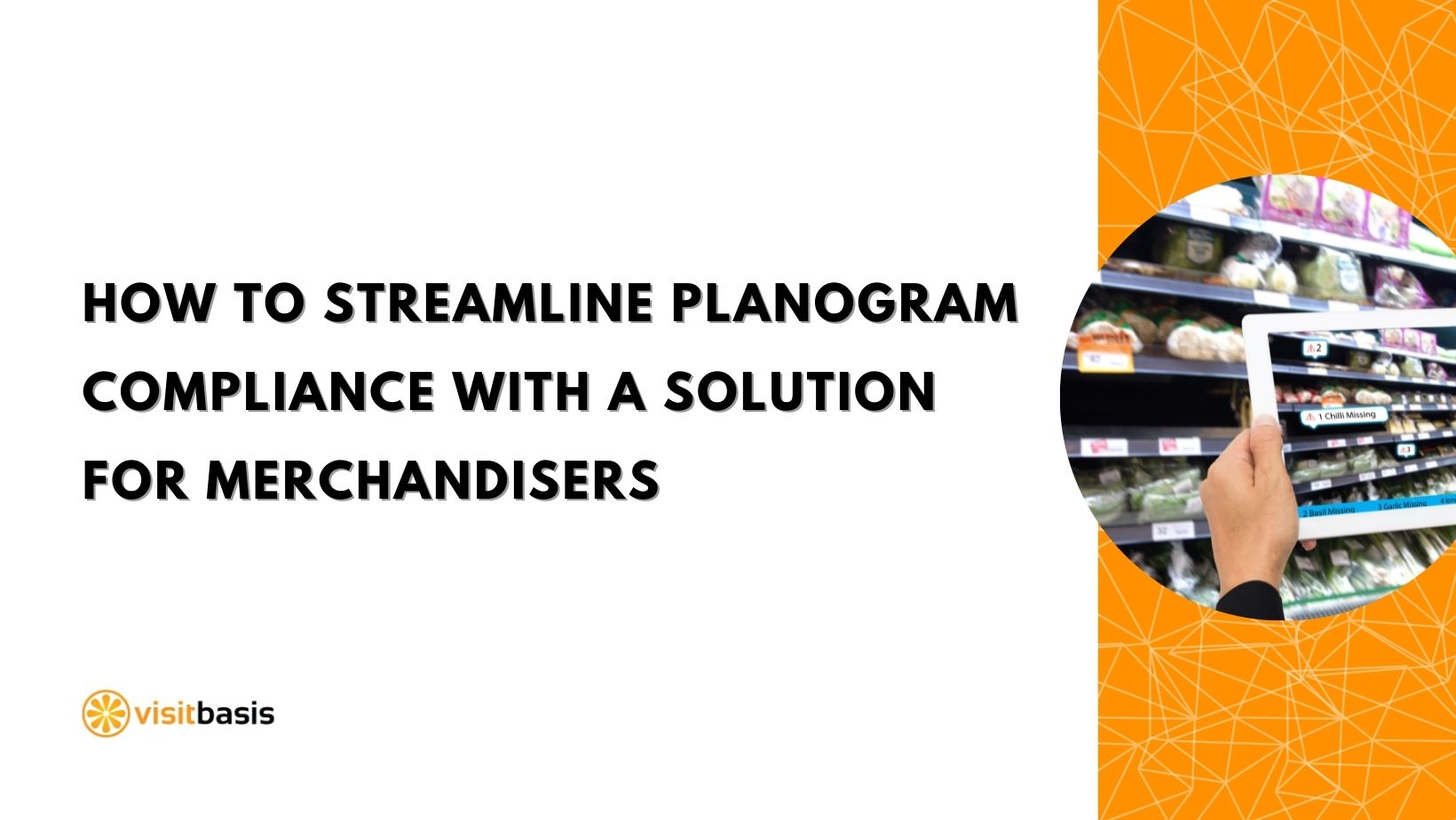 How to streamline planogram compliance with a solution for merchandisers – Retail execution ...