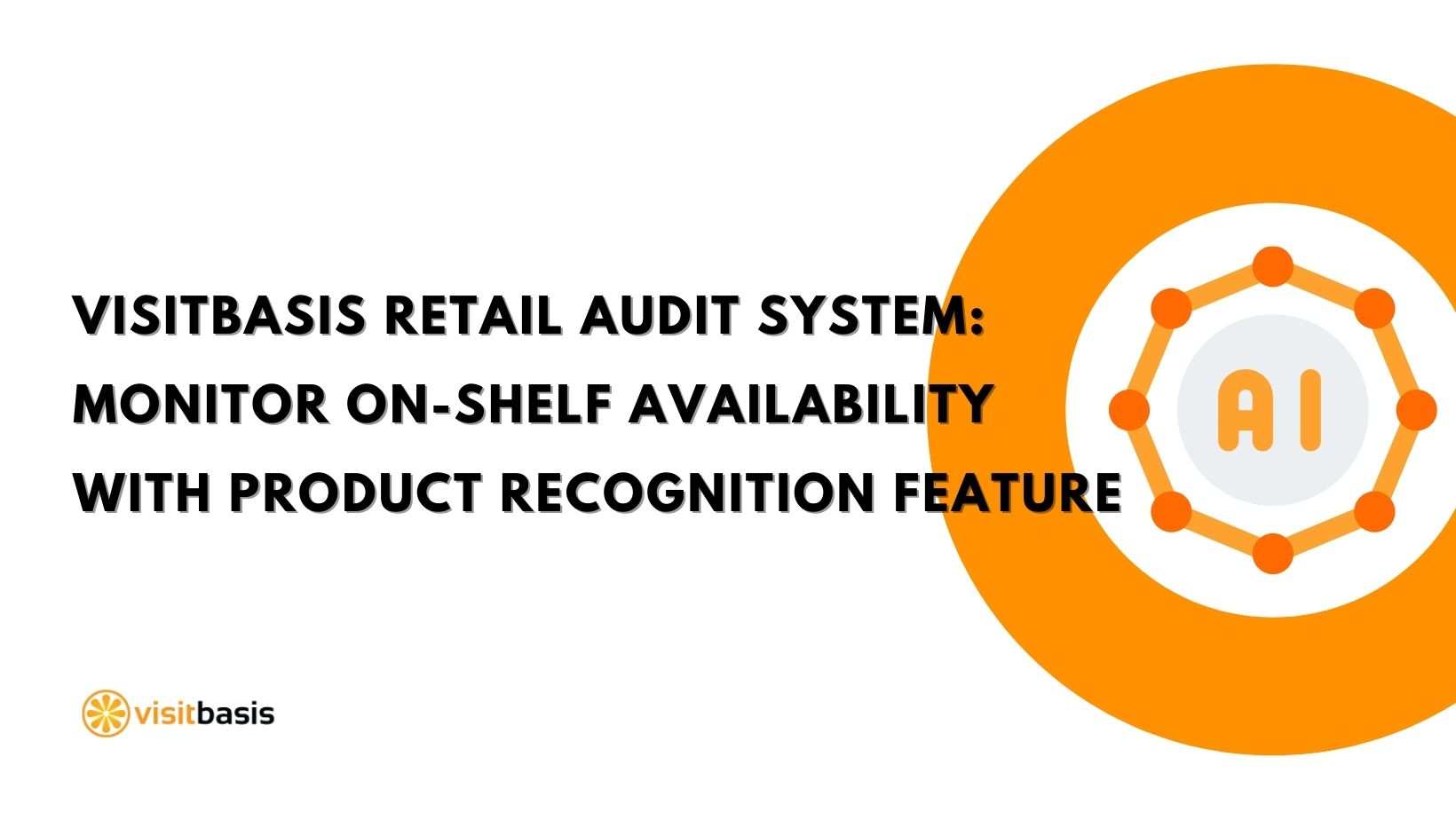 VisitBasis retail audit system: monitor on-shelf availability with ...