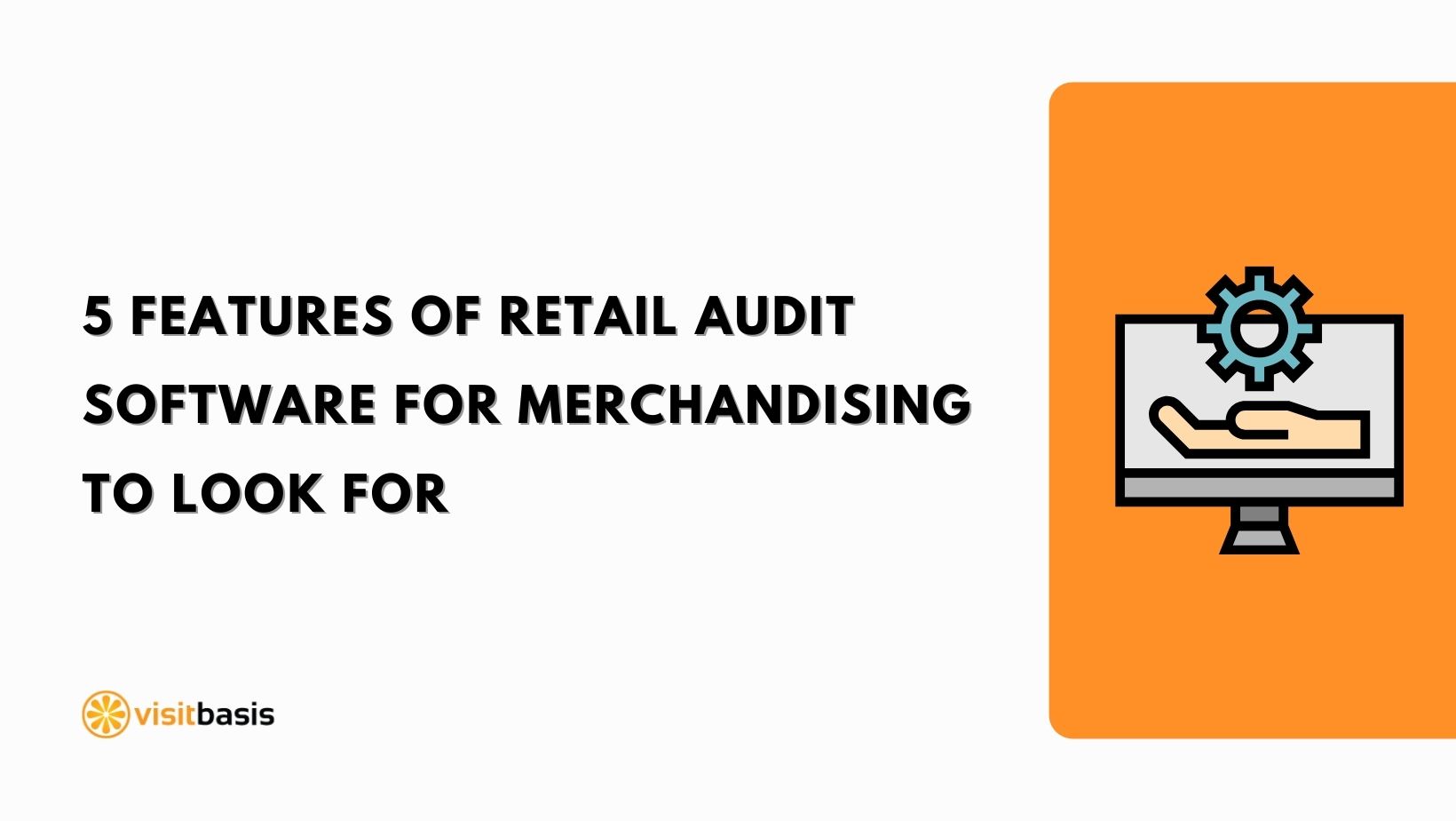 5 features of retail audit software for merchandising to look for ...